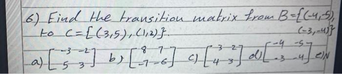 Solved 5) Find the transition matrix from B={(−4,−5), to | Chegg.com