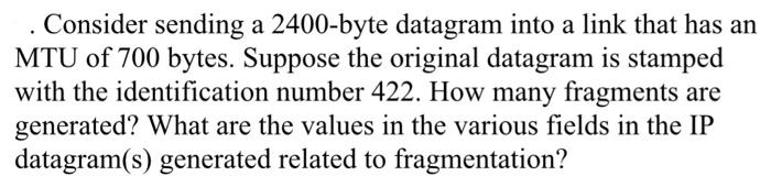 Solved . Consider sending a 2400-byte datagram into a link | Chegg.com