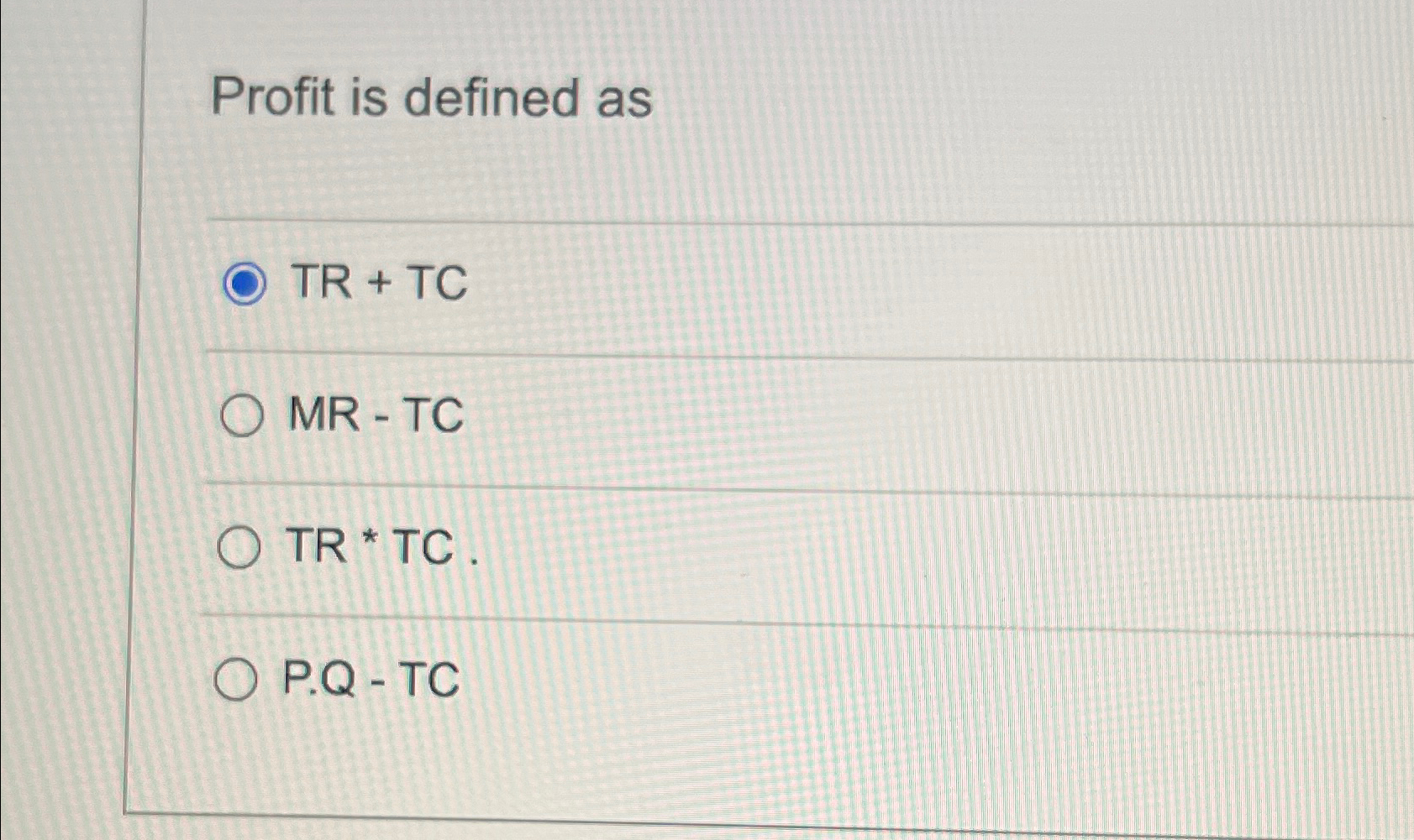 Solved Profit is defined asTR + ﻿TCMR - ﻿TCTR * TC.P.Q - ﻿TC | Chegg.com