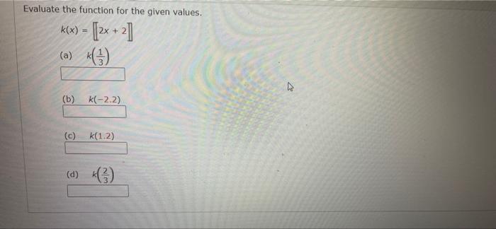 Solved Evaluate the function for the given values. k(x) + | Chegg.com