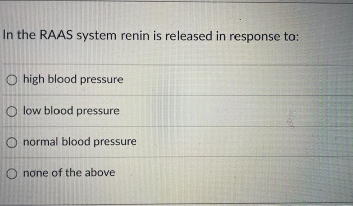 Solved In the RAAS system renin is released in response to: | Chegg.com