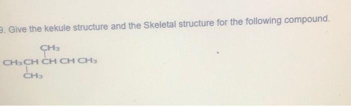 Solved 2. Give the kekule structure and the Skeletal | Chegg.com