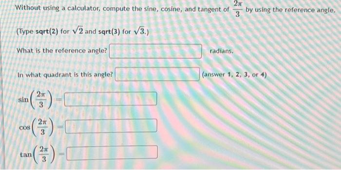 Solved Without using a calculator, compute the sine, cosine, | Chegg.com