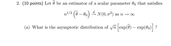 Solved 2. (10 points) Let θ be an estimator of a scalar | Chegg.com