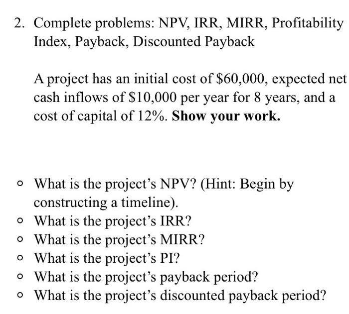 Solved 2. Complete problems: NPV, IRR, MIRR, Profitability | Chegg.com