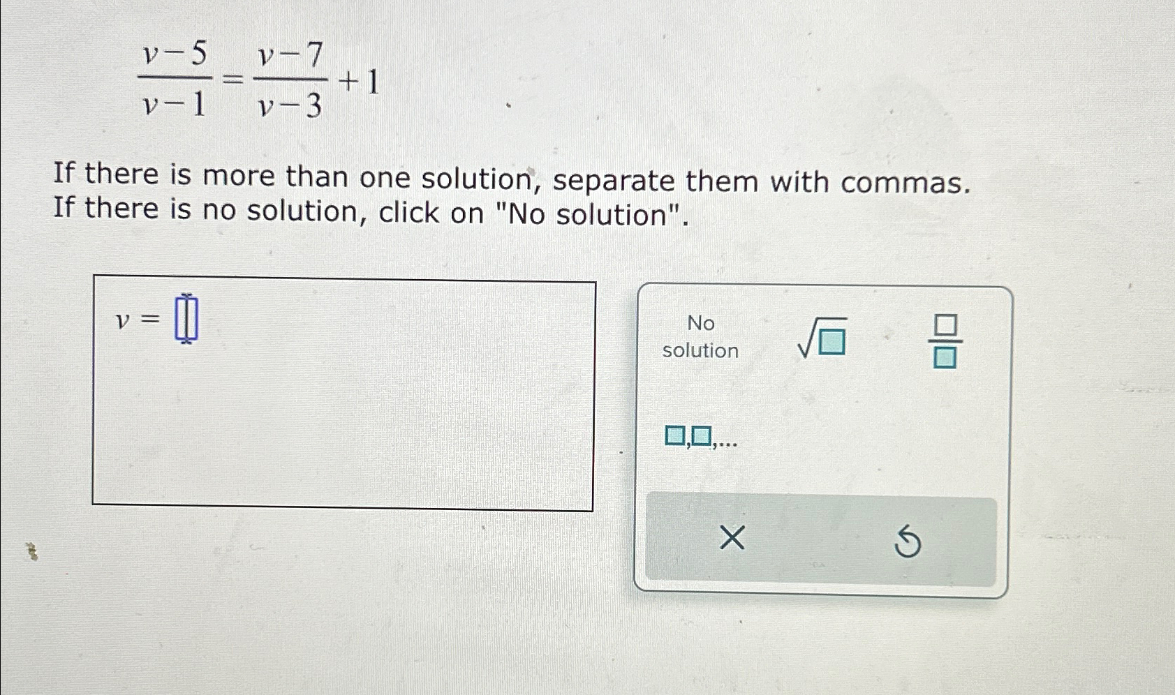 Solved v-5v-1=v-7v-3+1If there is more than one solution, | Chegg.com