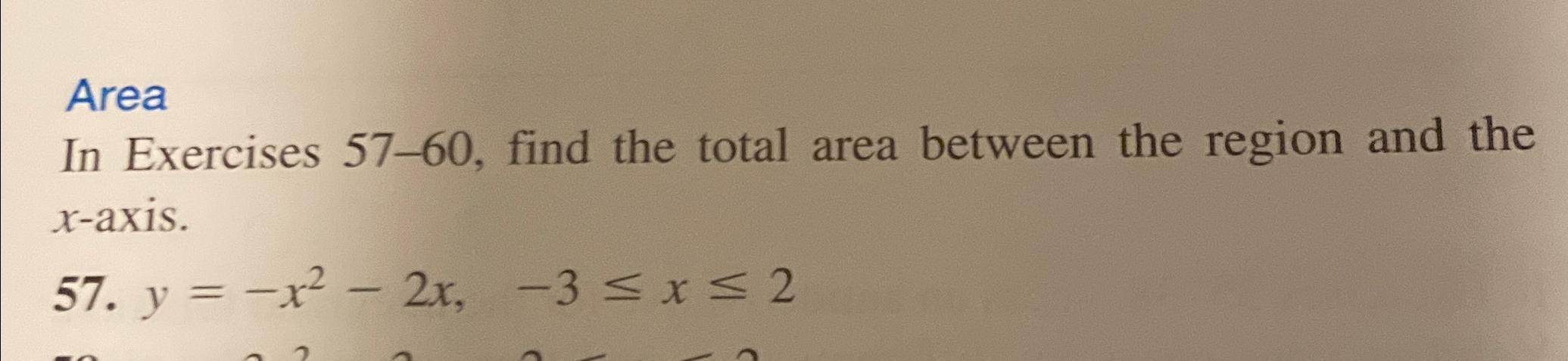 Solved AreaIn Exercises 57-60, ﻿find the total area between | Chegg.com