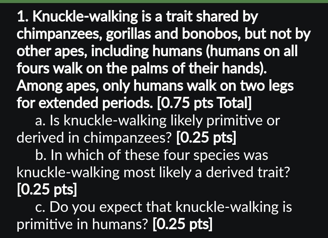 1. Knuckle-walking is a trait shared by chimpanzees, | Chegg.com