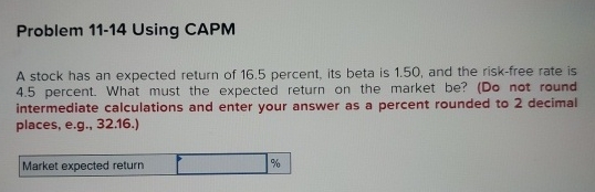 Solved Problem 11-14 ﻿Using CAPMA stock has an expected | Chegg.com