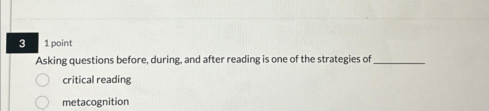 Solved 31 ﻿pointAsking questions before, during, and after | Chegg.com