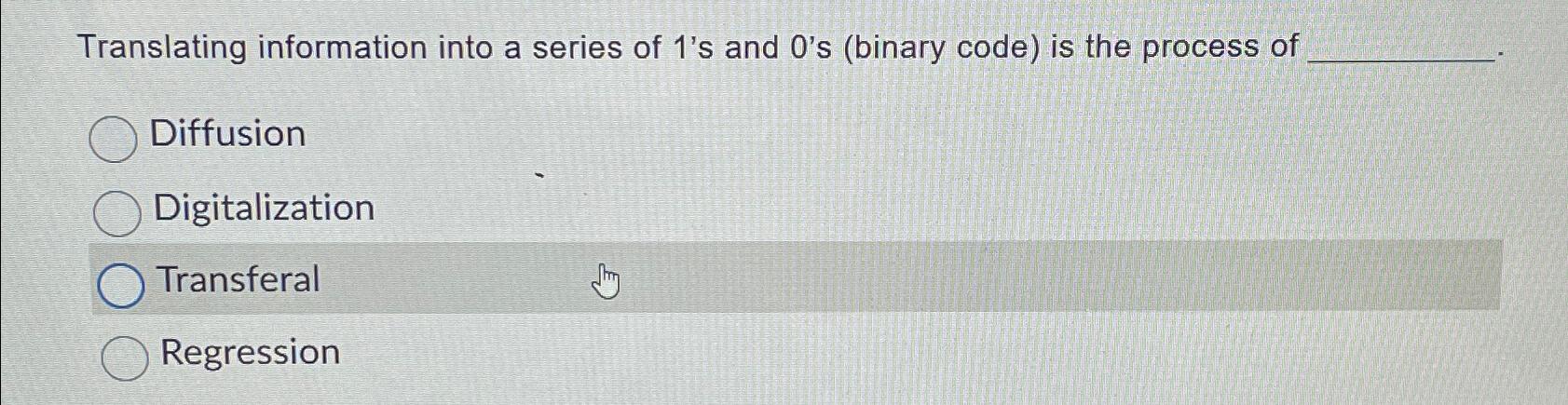 Solved Translating information into a series of 1's and 0's | Chegg.com