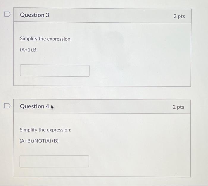 Solved D Question 3 Simplify the expression: (A+1).B | Chegg.com Solved D Question 3 Simplify the expression: (A+1).B | Chegg.com