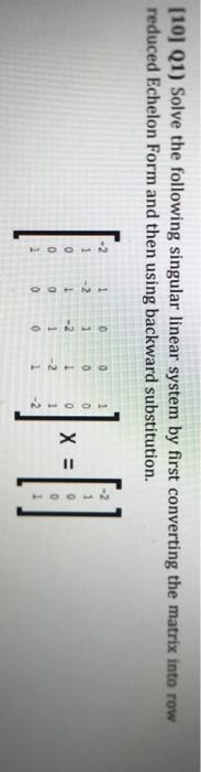 Solved [10] (1) Solve the following singular linear system | Chegg.com