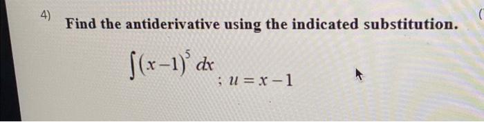 Solved 4) Find the antiderivative using the indicated | Chegg.com