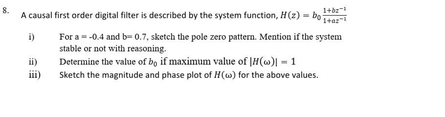 Solved 8. A causal first order digital filter is described | Chegg.com