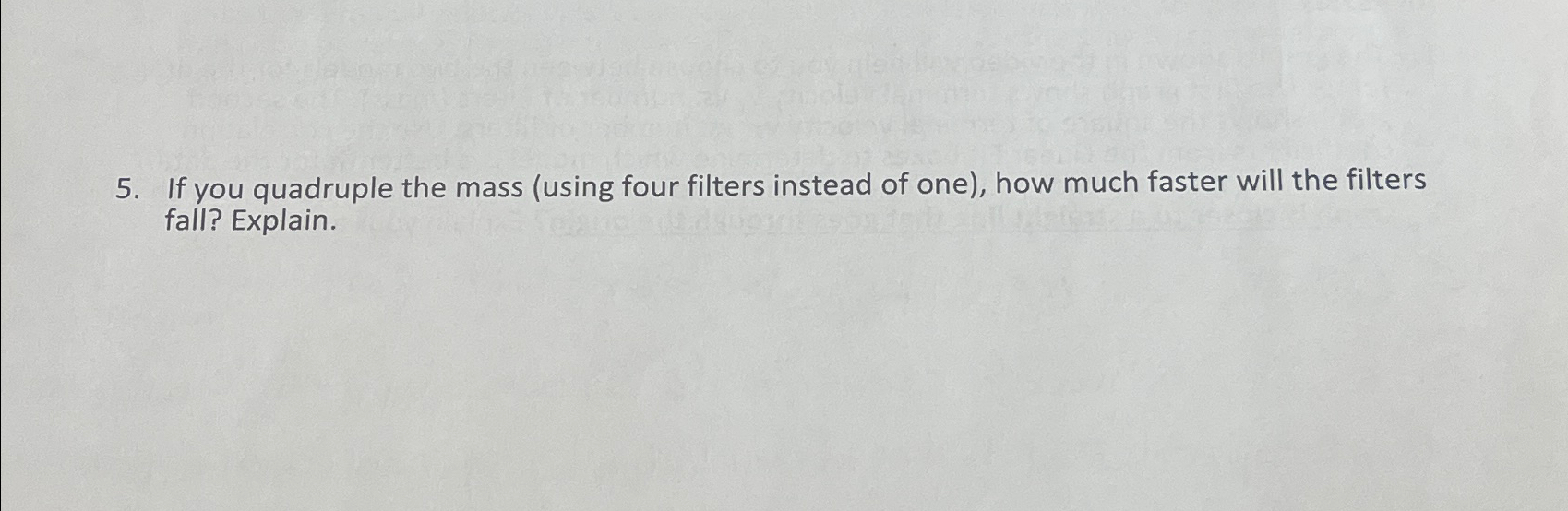 Solved If you quadruple the mass (using four filters instead | Chegg.com