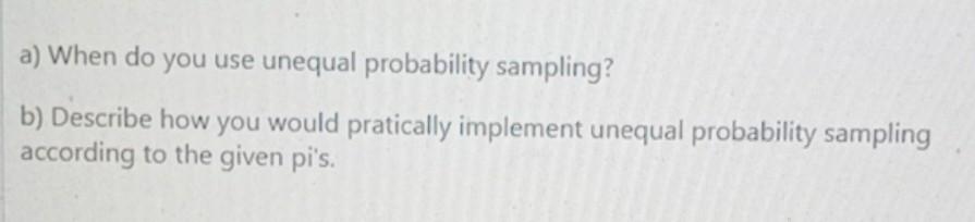Solved a) When do you use unequal probability sampling? b) | Chegg.com
