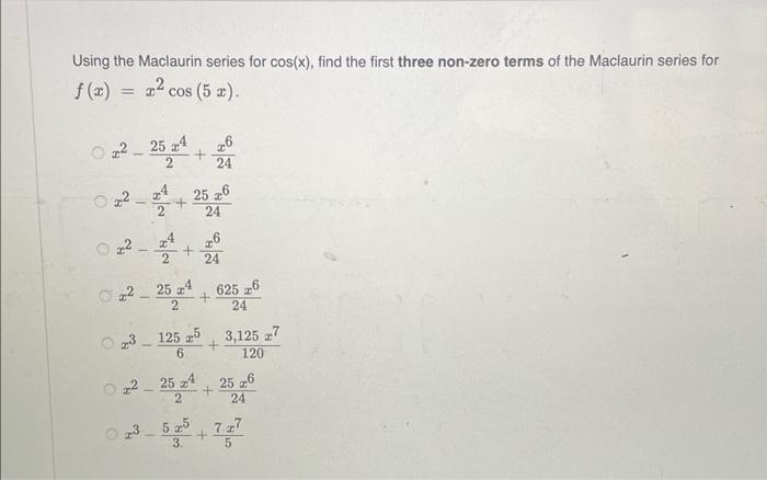 Solved Using the Maclaurin series for cos(x), find the first | Chegg.com