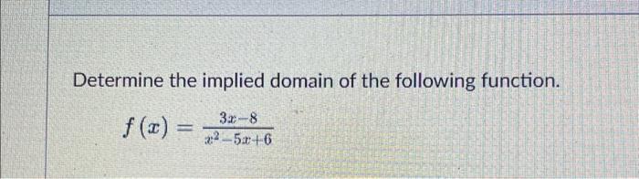 Solved Determine the implied domain of the following | Chegg.com
