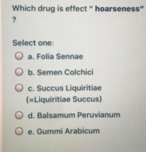 Solved Which drug is effect " hoarseness" ? Select one: a. | Chegg.com