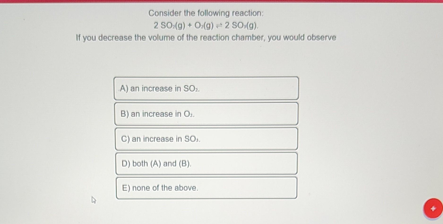 Solved Consider the following reaction: 2SO2( g)+O2( | Chegg.com