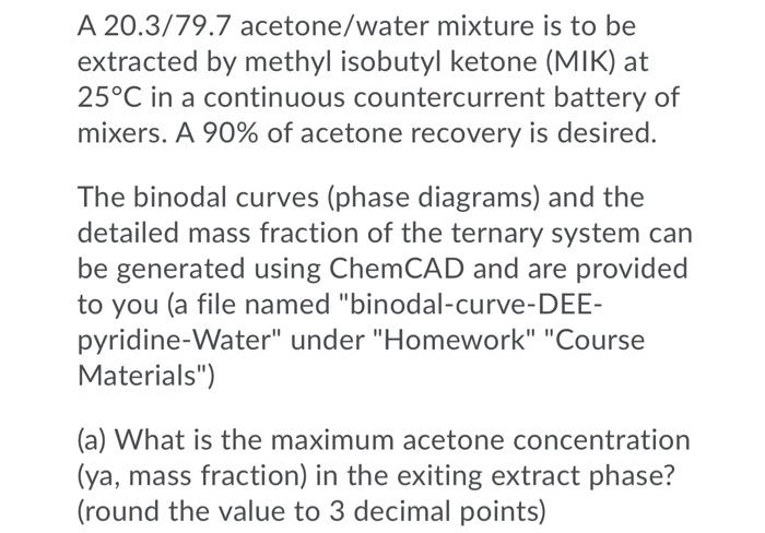 Solved A 20.3/79.7 acetone/water mixture is to be extracted | Chegg.com