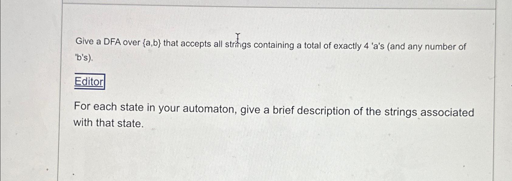 Solved Give a DFA over {a,b} ﻿that accepts all striigs | Chegg.com