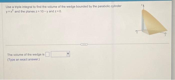 Solved Use a triple integral to find the volume of the wedge | Chegg.com