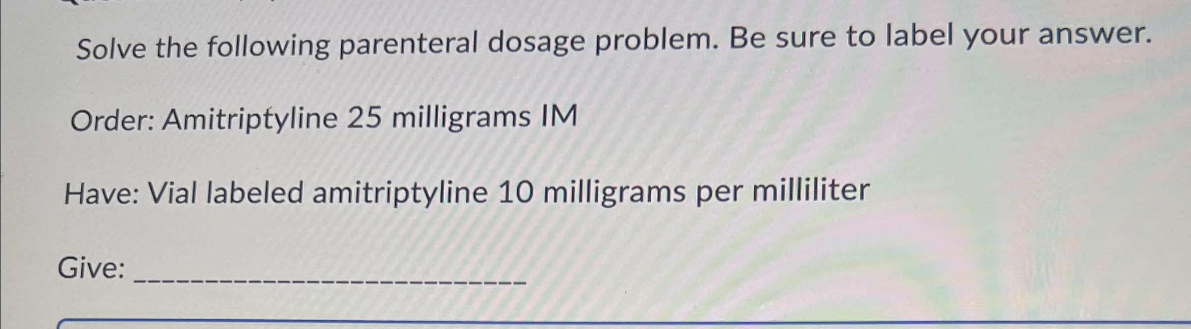 Solved Solve the following parenteral dosage problem. Be | Chegg.com