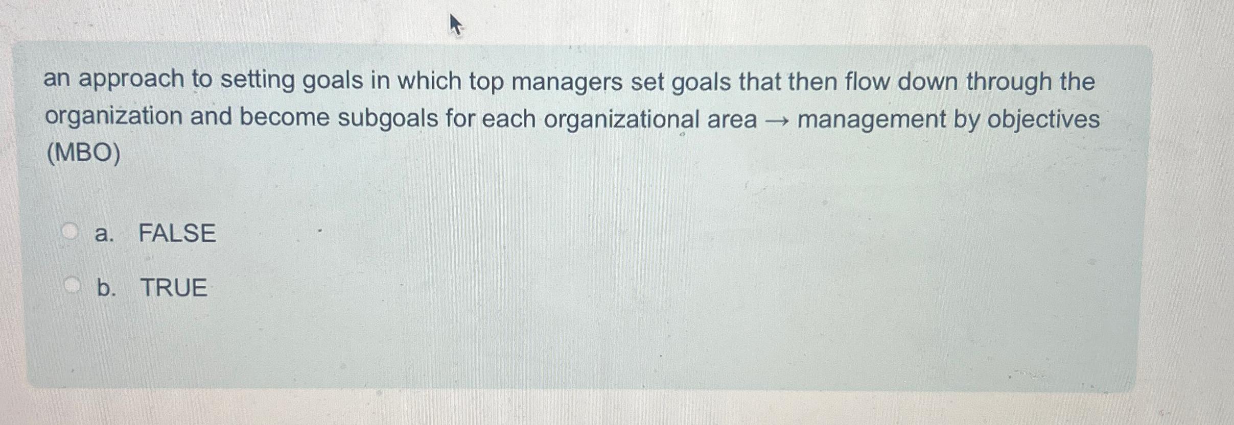 Solved an approach to setting goals in which top managers | Chegg.com