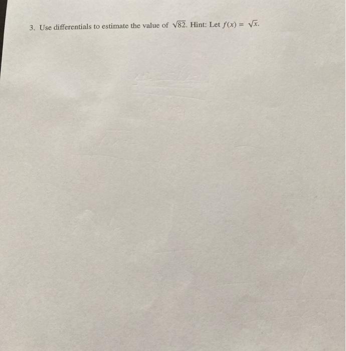 Solved 3. Use differentials to estimate the value of V82. | Chegg.com