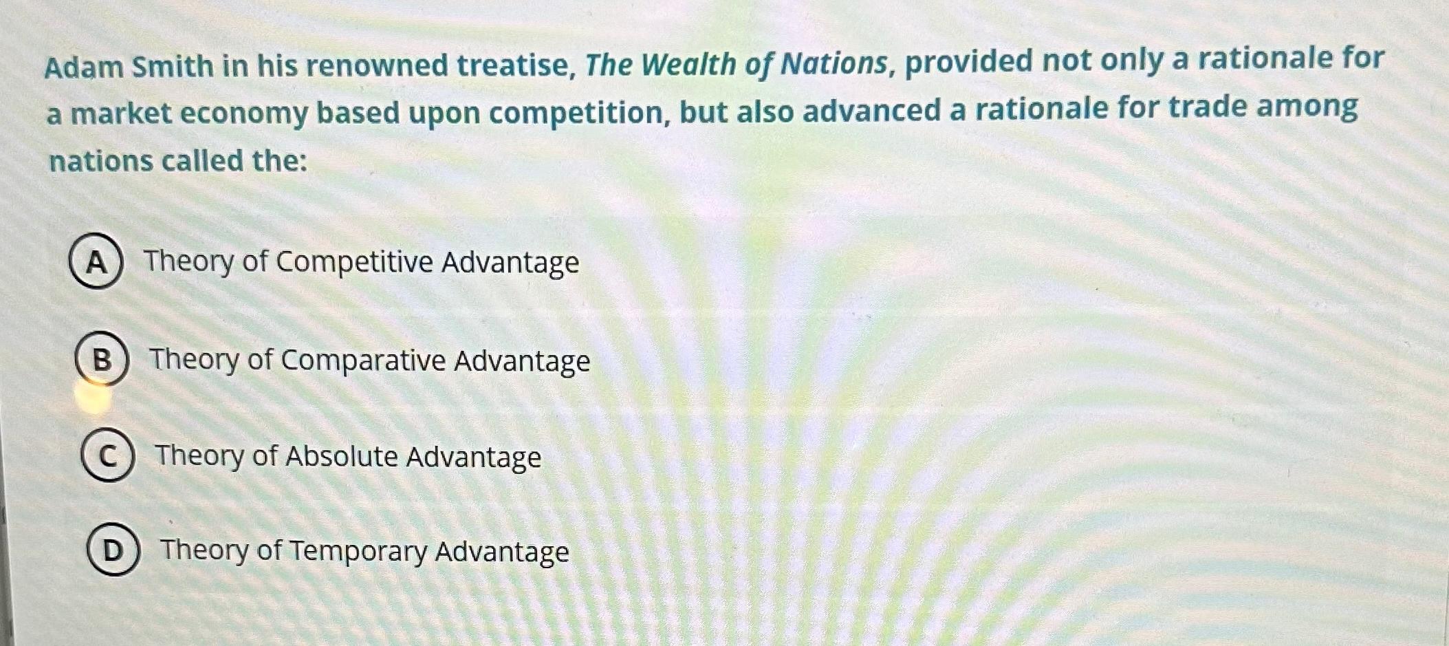 Solved Adam Smith in his renowned treatise, The Wealth of | Chegg.com