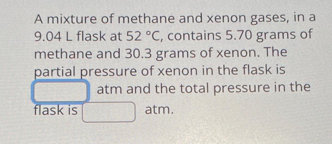 Solved A mixture of methane and xenon gases, in a 9.04 ﻿L | Chegg.com