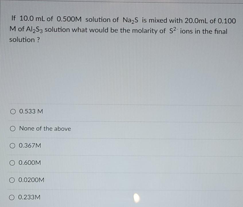 Solved If 10.0 mL of 0.500M solution of Na2S is mixed with | Chegg.com