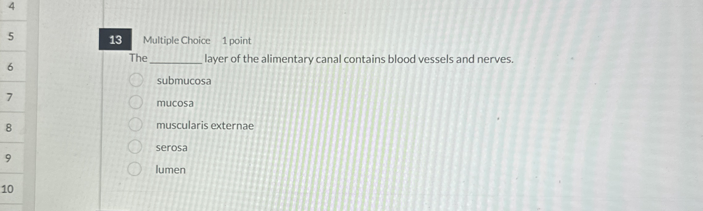 Solved 13Multiple Choice1 ﻿pointThe layer of the alimentary | Chegg.com