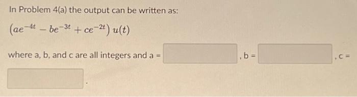 Solved (a) x(t)=e−3tu(t) (b) x(t)=2e−2tu(t)In Problem 4(a) | Chegg.com