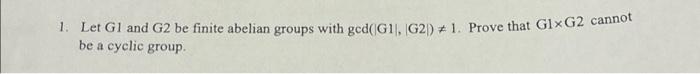 Solved 1. Let G1 and G2 be finite abelian groups with | Chegg.com
