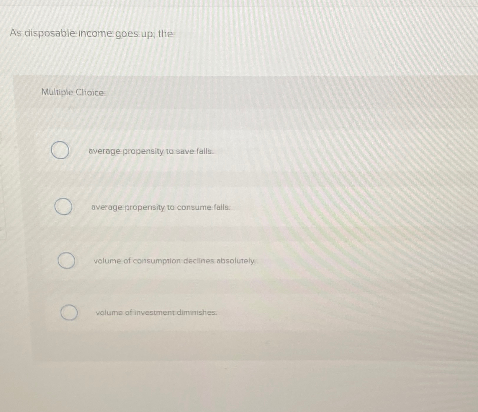Solved As disposable income goes up, ﻿theMultiple | Chegg.com
