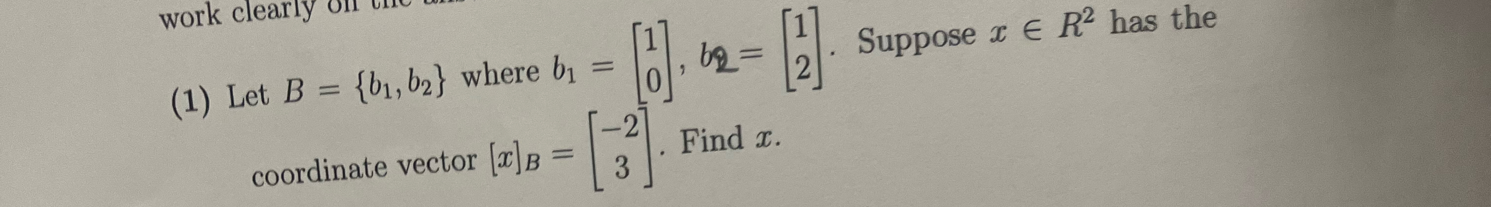 Solved (1) ﻿Let B={b1,b2} ﻿where b1=[10],b2=[12]. ﻿Suppose | Chegg.com