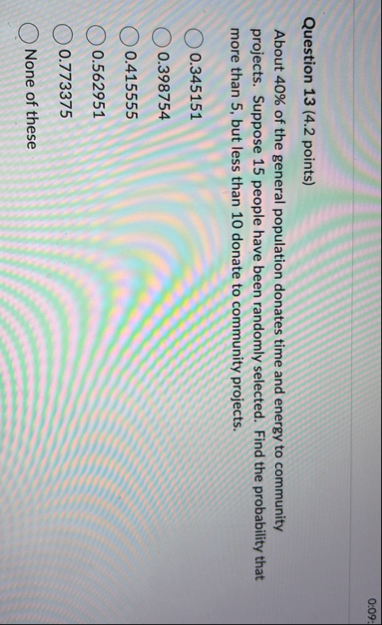 Solved 0:09:Question 13 (4.2 ﻿points)About 40% ﻿of the | Chegg.com