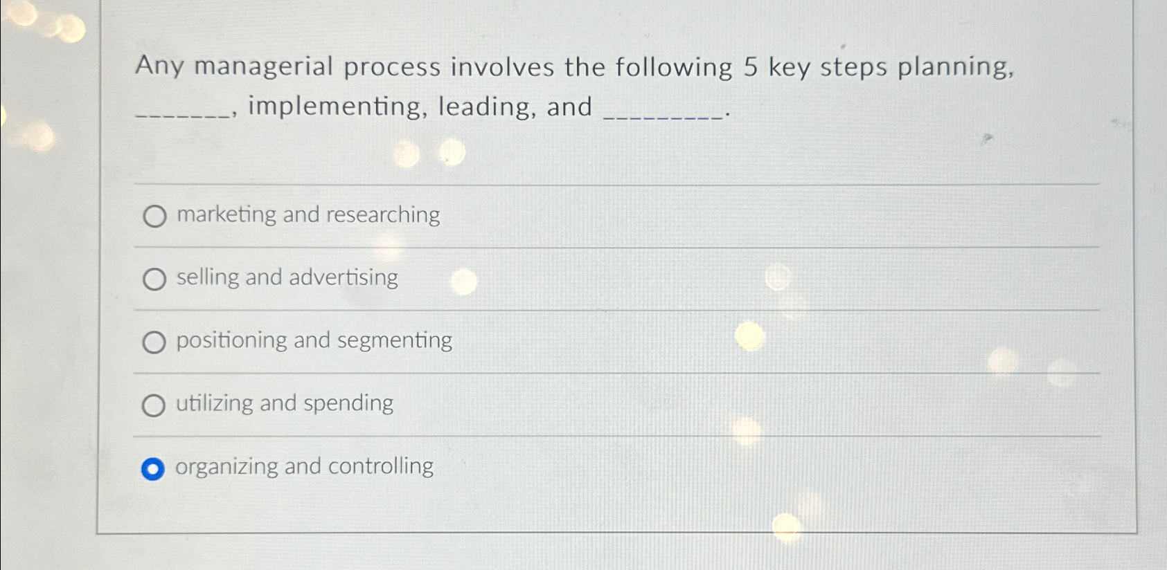 Solved Any managerial process involves the following 5 ﻿key | Chegg.com