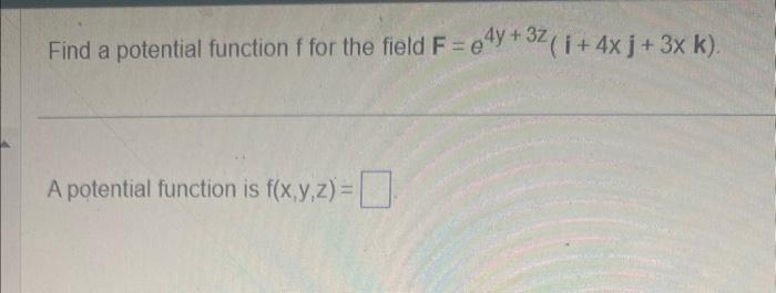 Solved Find a potential function f for the field | Chegg.com