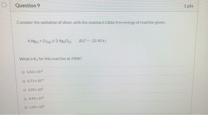 Solved Question 9 1 pts Consider the oxidation of silver, | Chegg.com