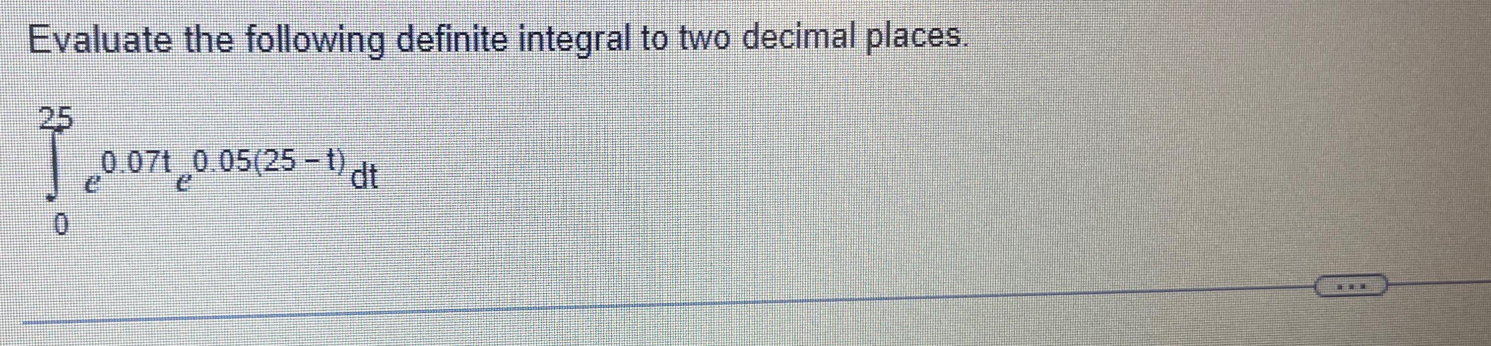 Solved Evaluate the following definite integral to two | Chegg.com