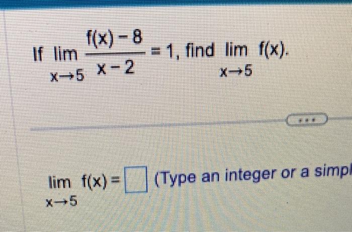 Solved If limx→5x−2f(x)−8=1, find limx→5f(x) limx→5f(x)= | Chegg.com