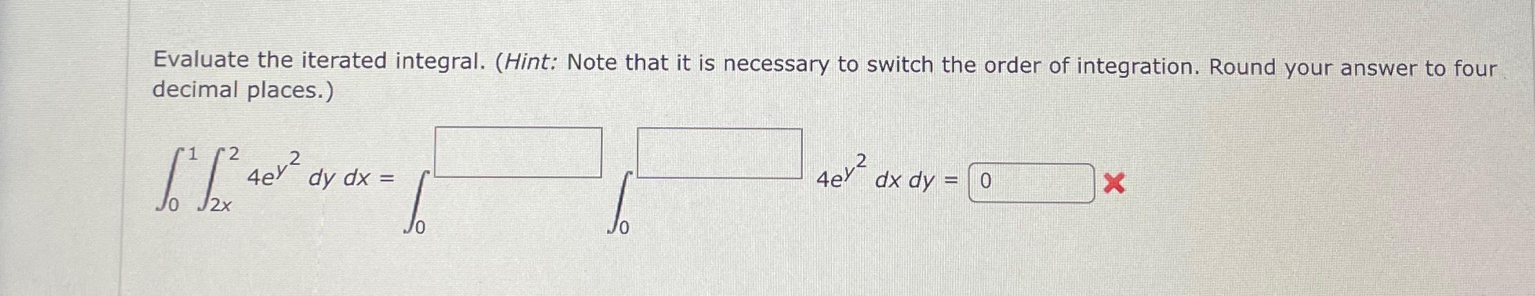 Solved Evaluate the iterated integral. (Hint: Note that it | Chegg.com