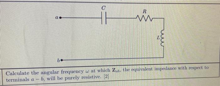 Solved с R w a. uu bo Calculate the angular frequency w at | Chegg.com