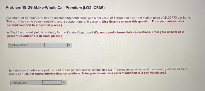 Solved Problem 18-26 Make-Whole Call Premium (LO2, CFA5) | Chegg.com