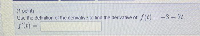 Solved (1 point) Use the definition of the derivative to | Chegg.com