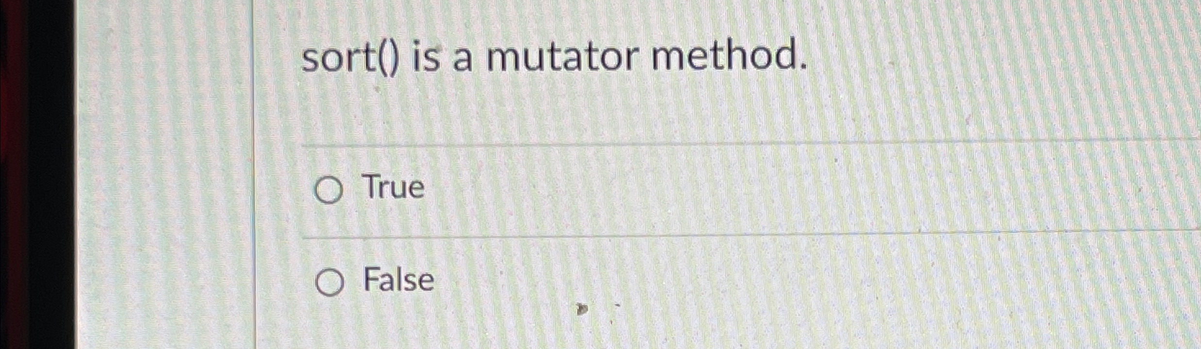 Solved sort() ﻿is a mutator method.TrueFalse | Chegg.com